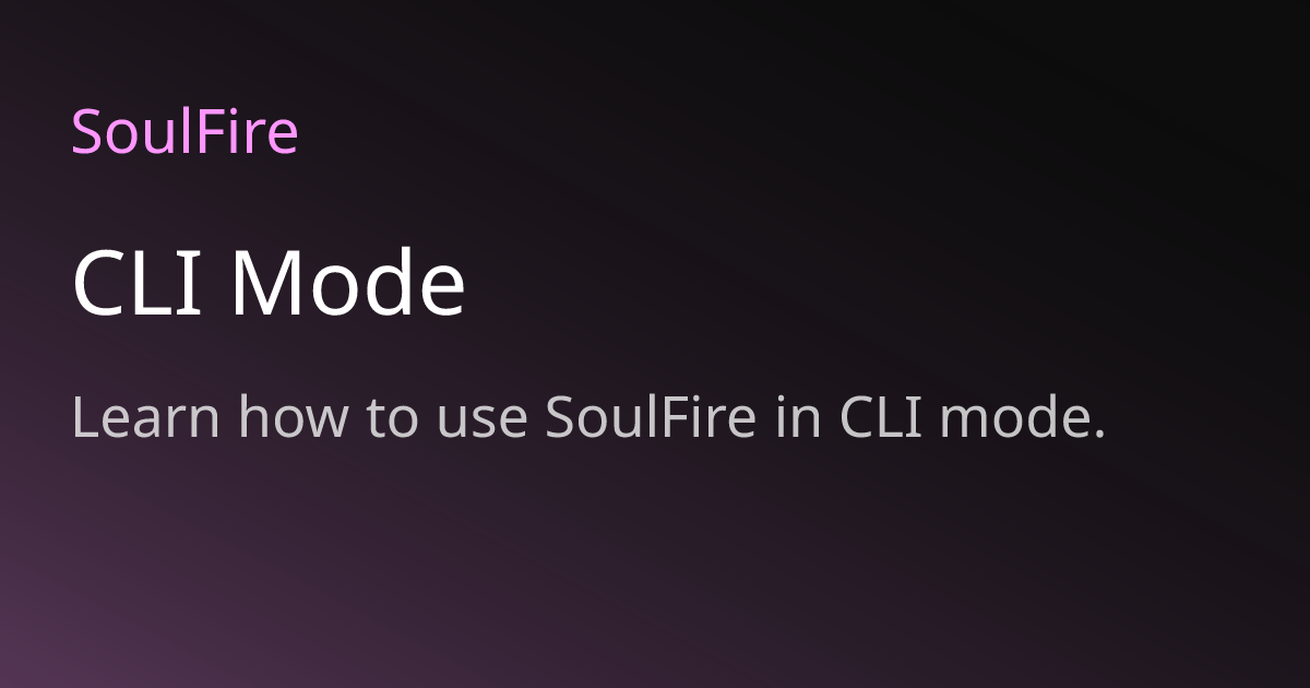 CLI Mode - SoulFire